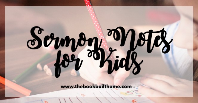 Sermon Notes for Kids | Free Printable – The Book Built Home
